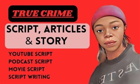 research and write you a true crime script or article podcast youtube script by olaoye pen
