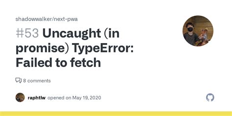 Uncaught In Promise Typeerror Failed To Fetch · Issue 53 · Shadowwalkernext Pwa · Github