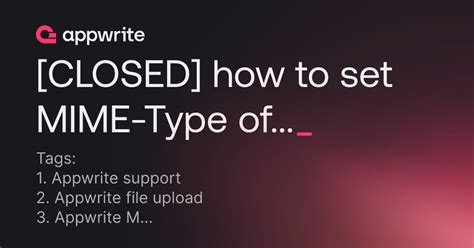 Closed How To Set Mime Type Of File While Uploading It To Storage Threads Appwrite