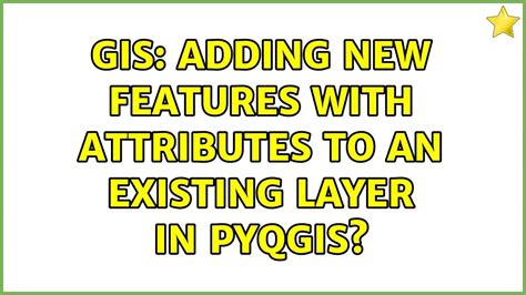 Gis Adding New Features With Attributes To An Existing Layer In Pyqgis