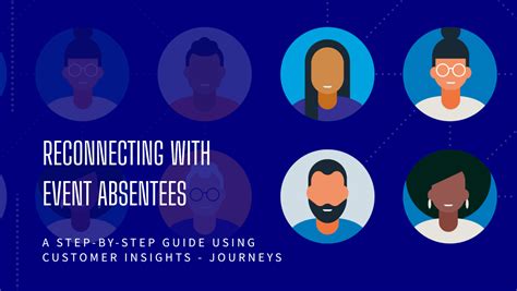 Reconnecting With Event Absentees A Step By Step Guide Using Customer Insights Journeys