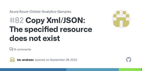 Copy Xmljson The Specified Resource Does Not Exist · Issue 82 · Azureazure Orbital Analytics