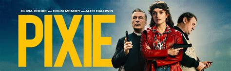 Pixie Olivia Cooke Alec Baldwin Colm Meaney Movies And Tv