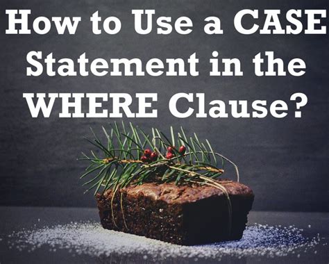 how to use a case statement in the where clause interview question of the week 239 sql