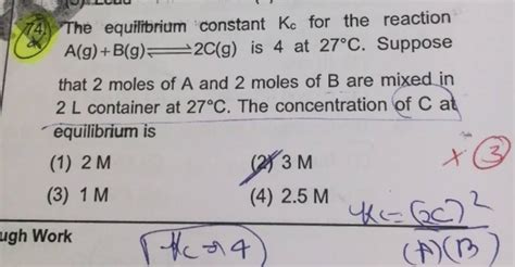 44 The Equilibrium Constant Kc For The Reaction A G B G ⇌2c G Is 4