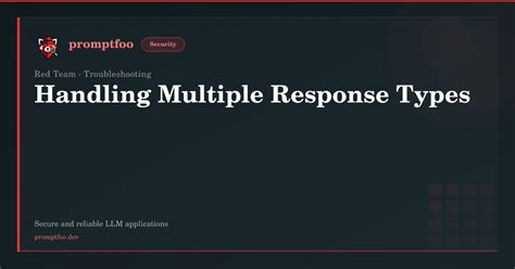 Handling Multiple Response Types Promptfoo