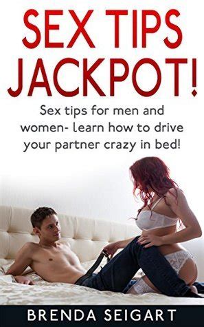Sex Tips Jackpot Sex Stories Sex Tips For Men And Women Keep Them Coming Back For More By