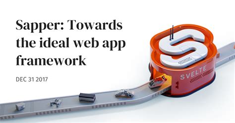 Sapper Towards The Ideal Web App Framework