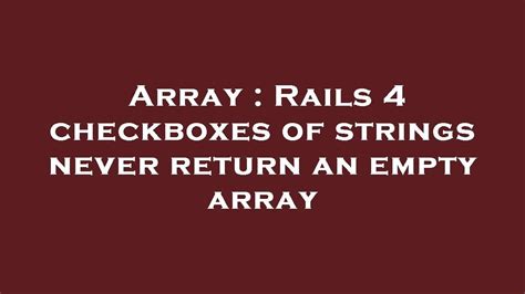 Array Rails 4 Checkboxes Of Strings Never Return An Empty Array Youtube