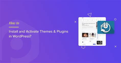 How To Install And Activate Themes Plugins In WordPress