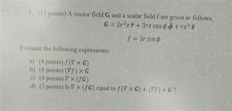 Solved 3 15 Points A Vector Field G And A Scalar Field F
