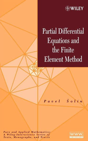 Partial Differential Equations And The Finite Element Method Von Pavel