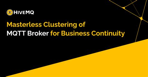 Masterless Clustering Of Mqtt Broker For Business Continuity