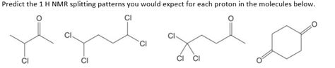 Solved Predict The 1 H Nmr Splitting Patterns You Would