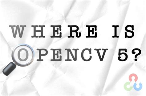 Opencv To Crowdfund Opencv 5 With Open Source Ai Improvements R