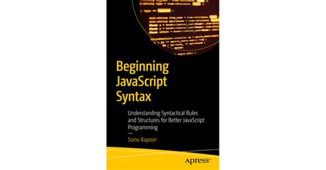 Beginning Javascript Syntax Understanding Syntactical Rules And