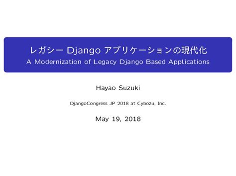 A Modernization Of Legacy Django Based Applications Speaker Deck