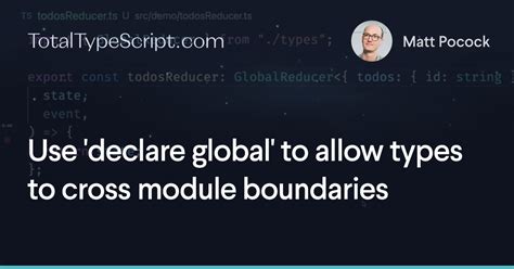 Use Declare Global To Allow Types To Cross Module Boundaries Total Typescript