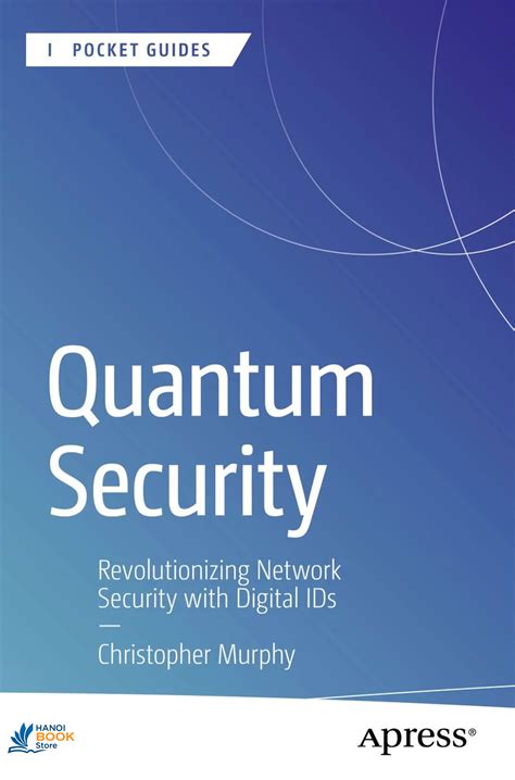 Sách Quantum Security Revolutionizing Network Security with Digital IDs