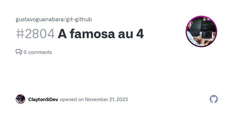 a famosa au 4 · issue 2804 · gustavoguanabara git github · github