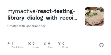 Github Mymactive React Testing Library Dialog With Recoil Issue Created With Codesandbox