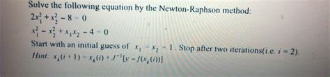 Solved Solve The Following Equation By The Newton Raphson