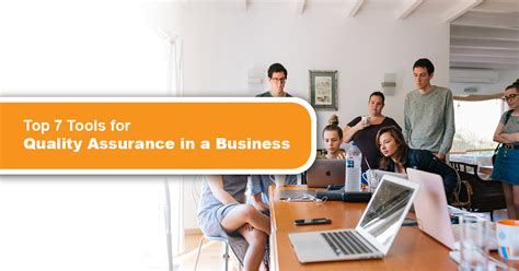 7 Tools For Quality Assurance In A Business