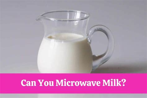 Can You Microwave Milk Quick Answer