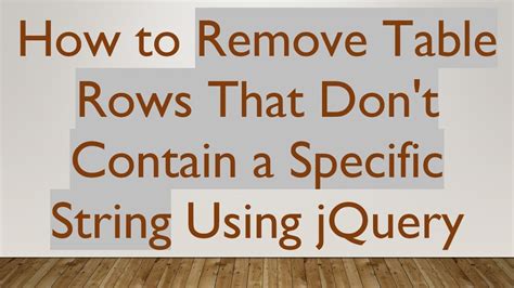 How To Remove Table Rows That Dont Contain A Specific String Using