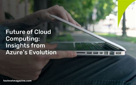 Future Of Cloud Computing Insights From Azures Evolution