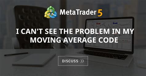 I Cant See The Problem In My Moving Average Code Moving Average Ma