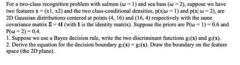 Solved For A Two Class Recognition Problem With Salmon W 1 And Sea