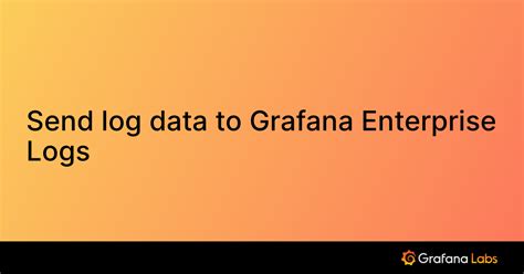Send Log Data To Grafana Enterprise Logs Grafana Enterprise Logs