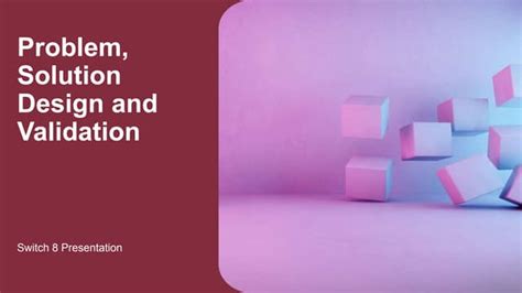Problem Solution Design And Validationpptx