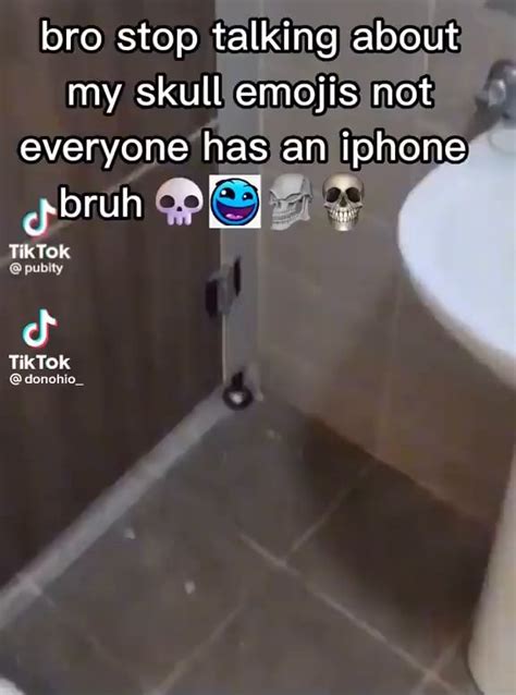 Bro Stop Talking About My Skull Emojis Not Everyone Has An Iphone