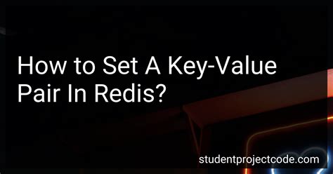 How To Set A Key Value Pair In Redis In 2024