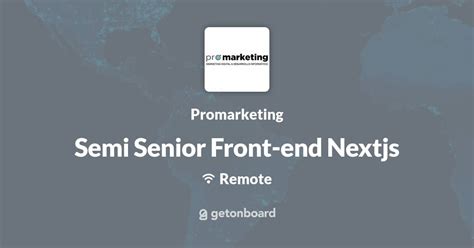 Semi Senior Front End Nextjs At Promarketing Remote Work From Home Get On Board