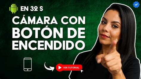 Cómo Activar La CÁmara Con El BotÓn De Encendido De Tu MÓvil En 32 S