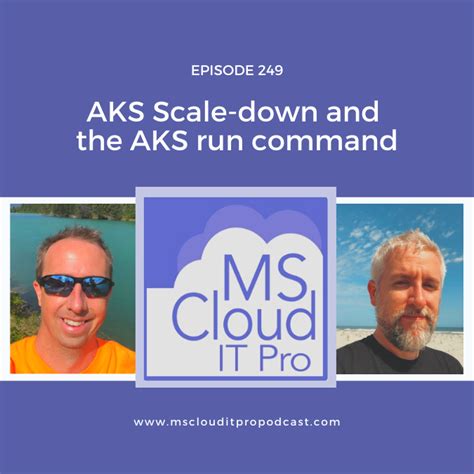 Episode 249 Aks Scale Down And The Aks Run Command