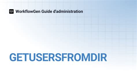 Getusersfromdir Workflowgen Guide Dadministration