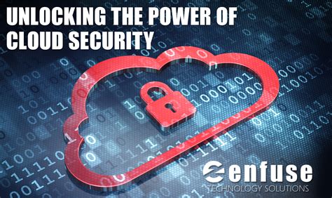 Unlocking The Power Of Cloud Security Enfuse Technology Solutions