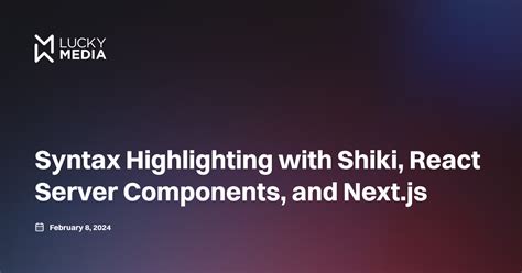 Syntax Highlighting With Shiki React Server Components And Nextjs Lucky Media