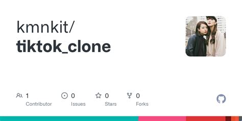 GitHub Kmnkit Tiktok Clone