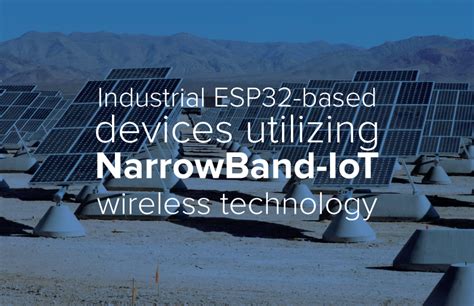 Industrial Esp32 Based Devices Utilizing Narrowband Iot Wireless Technology Techbase Group