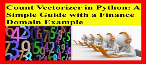 Count Vectorizer In Nlp A Simple Guide With A Finance Domain Example