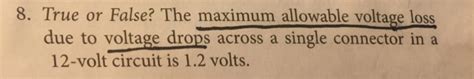 Solved True Or False The Maximum Allowable Voltage Loss Due Chegg Com