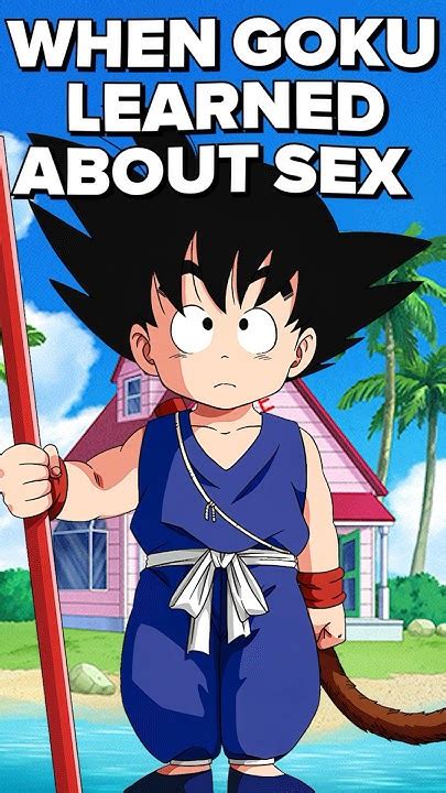 When Goku Learned About Sex Youtube