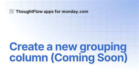 Create A New Grouping Column Coming Soon Thoughtflow Apps For