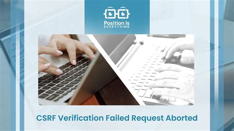 Csrf Verification Failed Request Aborted Fix It Now Position Is