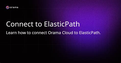 Connect To ElasticPath Orama Docs